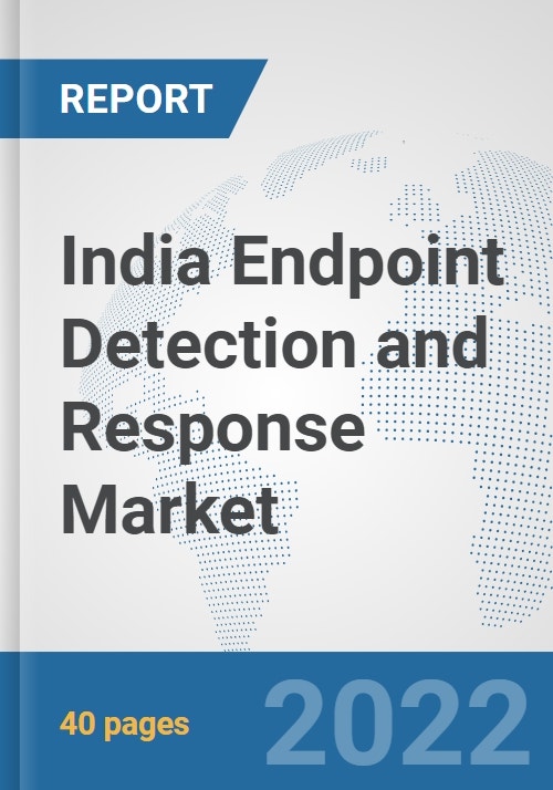 India Endpoint Detection and Response Market: Prospects, Trends ...