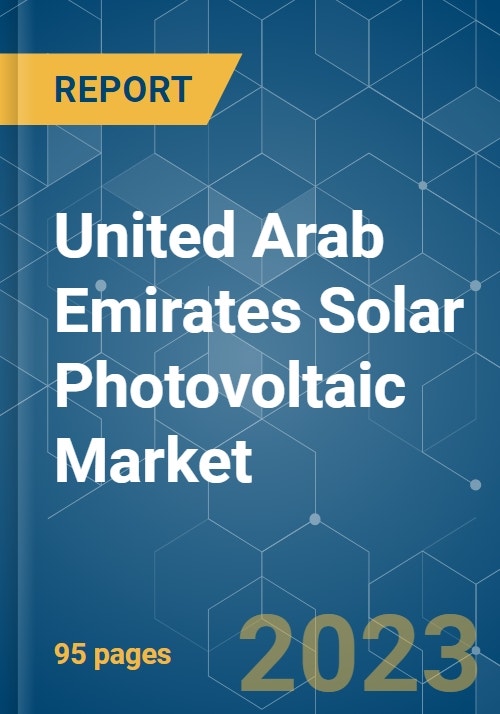 United Arab Emirates Solar Photovoltaic (PV) Market - Growth, Trends ...