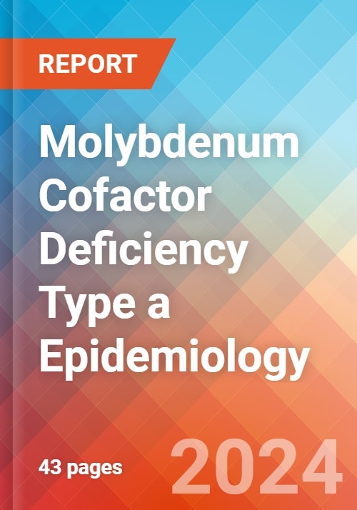 Molybdenum Cofactor Deficiency Type a (MoCoD-a) - Epidemiology Forecast ...