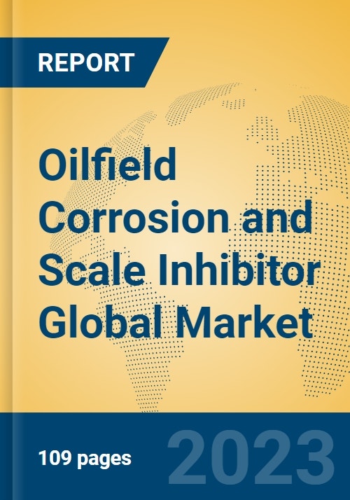 Oilfield Corrosion and Scale Inhibitor Global Market Size