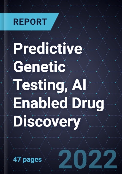 Growth Opportunities in Predictive Genetic Testing, AI Enabled Drug ...