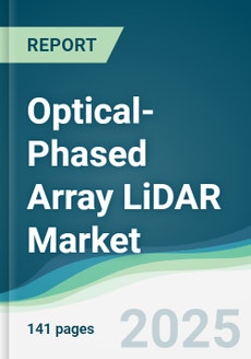Optical-Phased Array LiDAR Market - Forecasts from 2025 to 2030