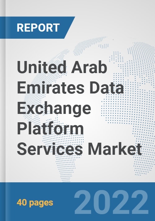 United Arab Emirates Data Exchange Platform Services Market: Prospects ...