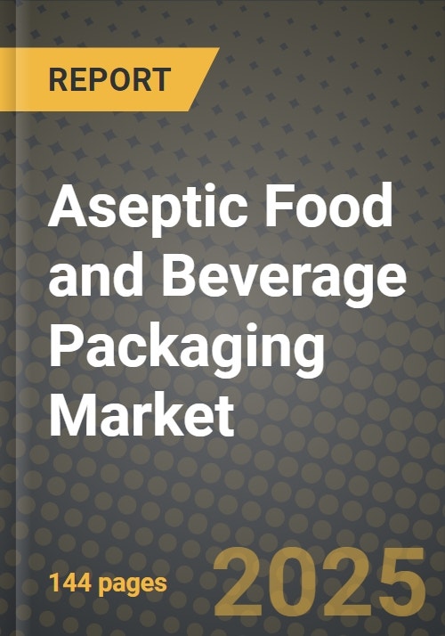 2025 Aseptic Food and Beverage Packaging Market Report - Industry Size ...