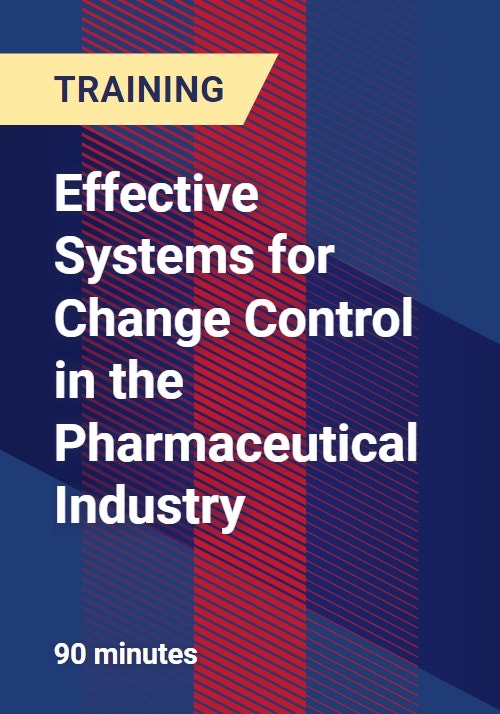 Effective Systems for Change Control in the Pharmaceutical Industry