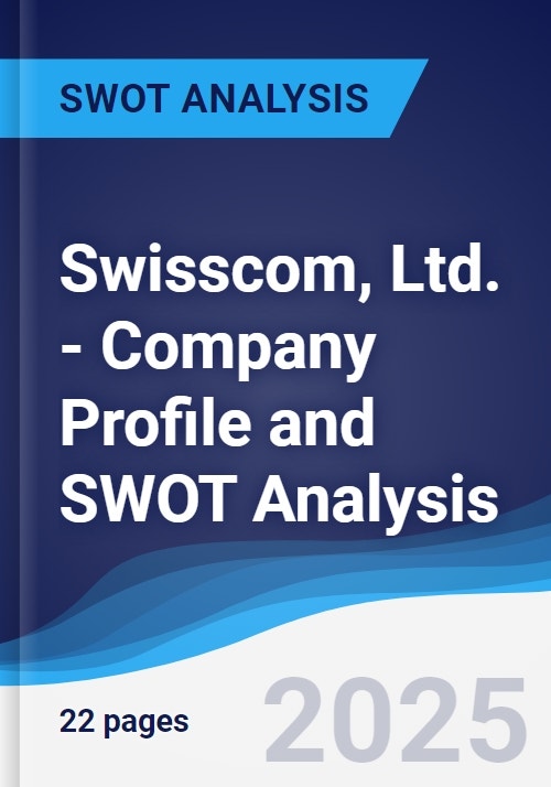 Swisscom, Ltd. - Company Profile and SWOT Analysis