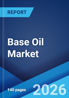 Base Oil Market Report by Type, Group, Application, and Region 2026-2034