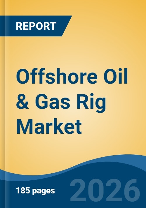 Offshore Oil & Gas Rig Market Size, Share & Forecast to 2030