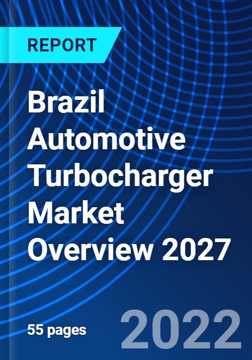 Brazil Automotive Turbocharger Market Overview 2027