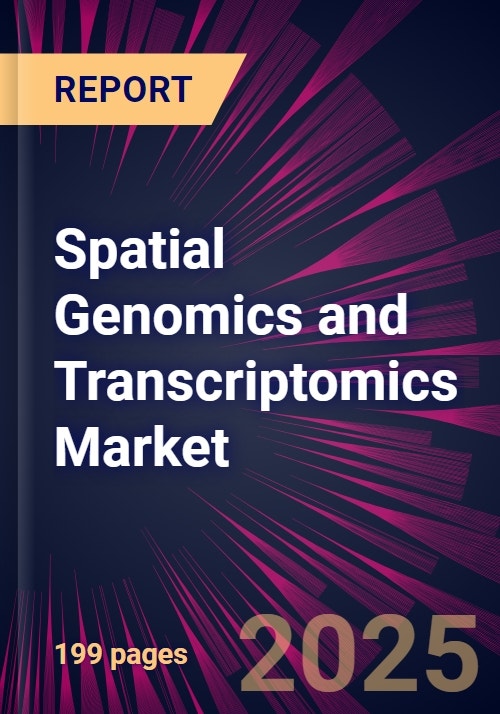 Spatial Genomics and Transcriptomics Market 2025-2029