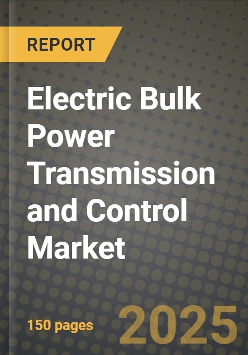 Electric Bulk Power Transmission and Control Market Outlook Report ...