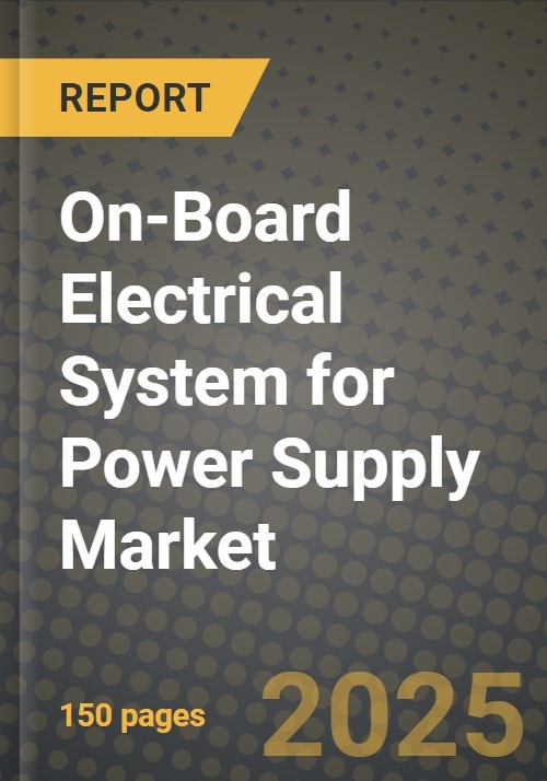 On-Board Electrical System for Power Supply Market Outlook Report ...