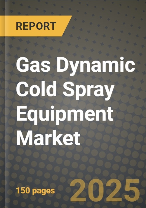 Gas Dynamic Cold Spray Equipment Market Size & Competitors