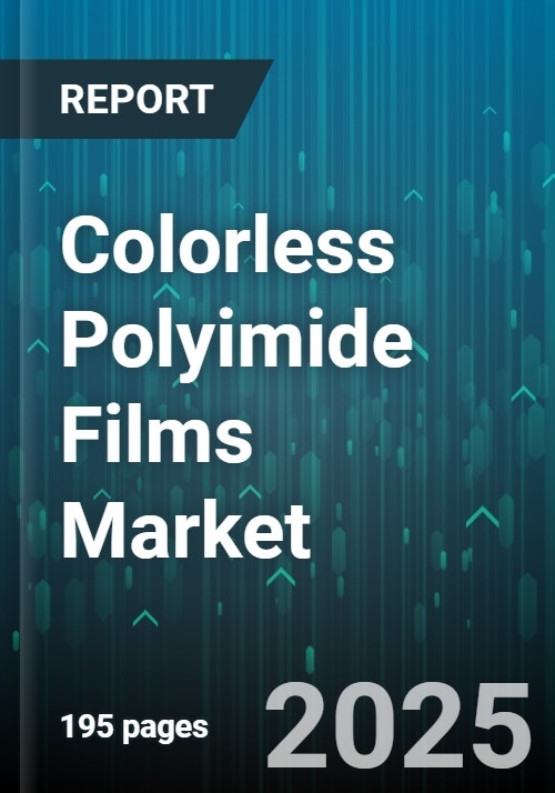 Colorless Polyimide Films Market Size & Forecast to 2032