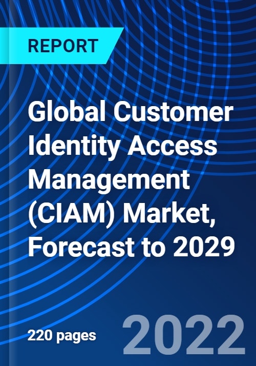 Global Customer Identity Access Management (CIAM) Market, Forecast to 2029
