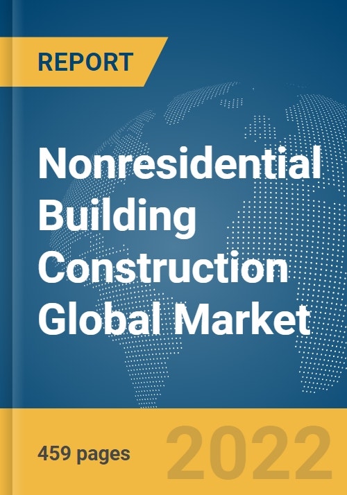 Nonresidential Building Construction Global Market Opportunities And ...