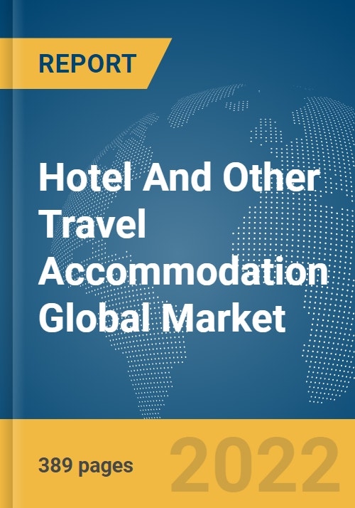 Hotel And Other Travel Accommodation Global Market Opportunities And ...