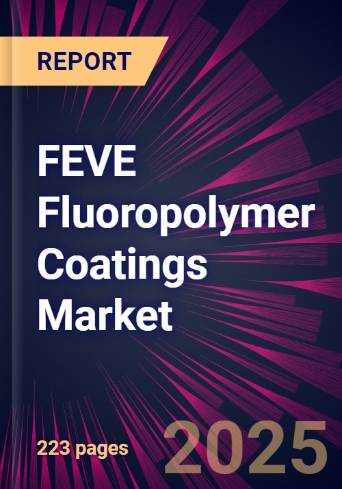 FEVE Fluoropolymer Coatings Market 2025-2029