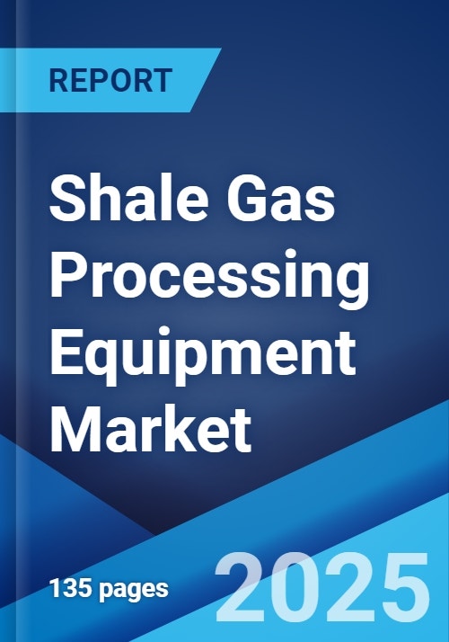 Shale Gas Processing Equipment Market Report by Component, Process, and ...