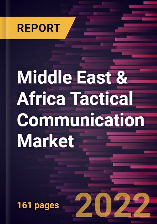 Middle East & Africa Tactical Communication Market Forecast to 2028 ...