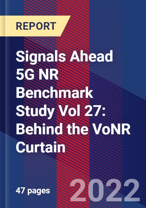 Signals Ahead 5G NR Benchmark Study Vol 27: Behind the VoNR Curtain
