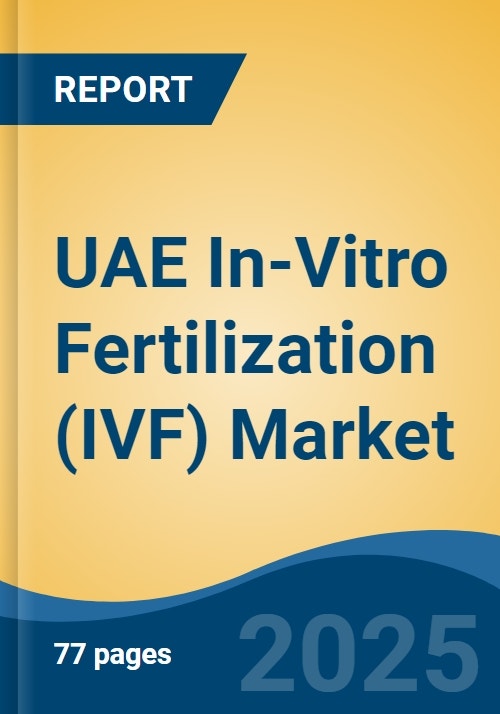UAE In-Vitro Fertilization (IVF) Market Size & Competitors