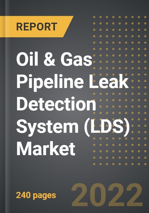 Oil & Gas Pipeline Leak Detection System (LDS) Market (2022 Edition ...