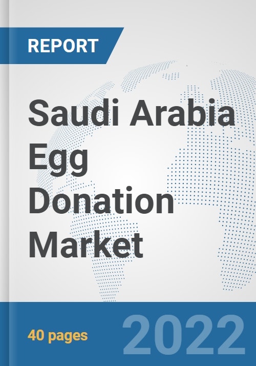 Saudi Arabia Egg Donation Market: Prospects, Trends Analysis, Market ...