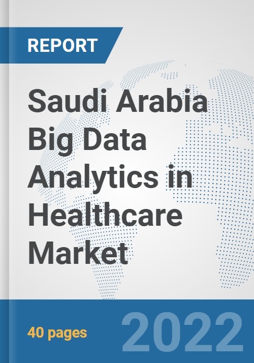 Saudi Arabia Big Data Analytics in Healthcare Market: Prospects, Trends ...