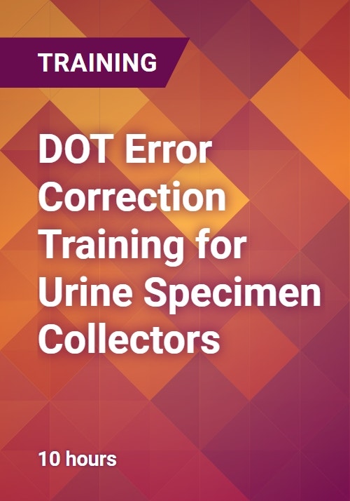 DOT Error Correction Training for Urine Specimen Collectors