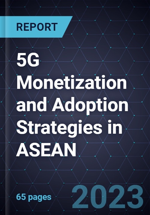 5G Monetization and Adoption Strategies in ASEAN