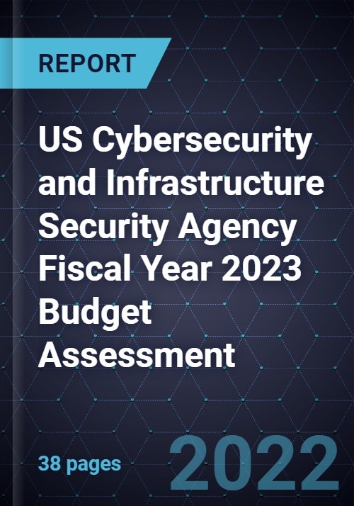 US Cybersecurity and Infrastructure Security Agency (CISA) Fiscal Year ...