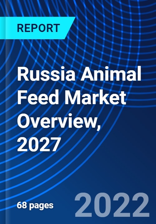 Russia Animal Feed Market Overview, 2027 - Research and Markets