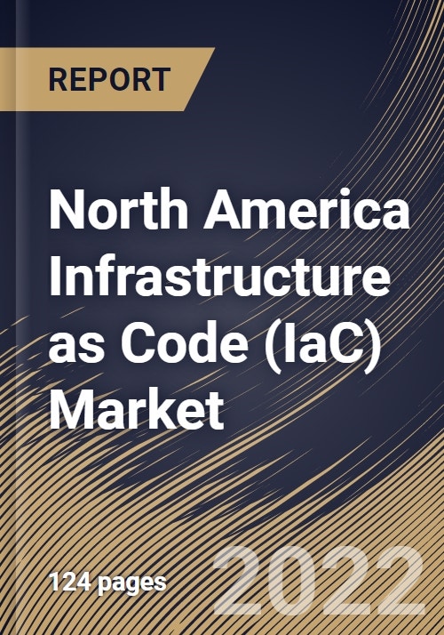 North America Infrastructure As Code Iac Market Size Share And Industry Trends Analysis Report 