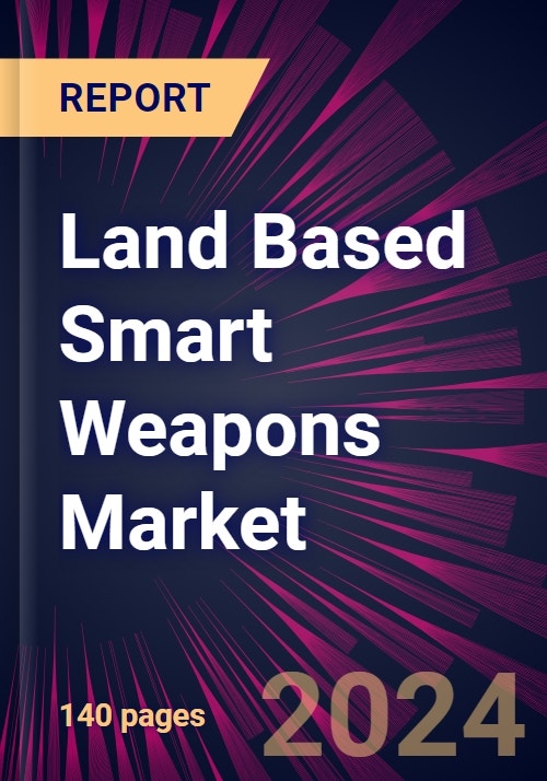 Land Based Smart Weapons Market 2024-2028 - Research and Markets