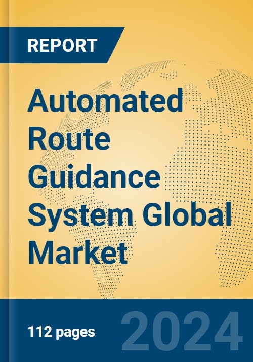 Automated Route Guidance System Global Market Insights 2024, Analysis ...