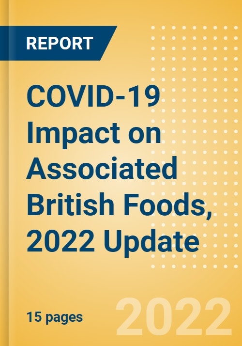 COVID-19 Impact on Associated British Foods, 2022 Update