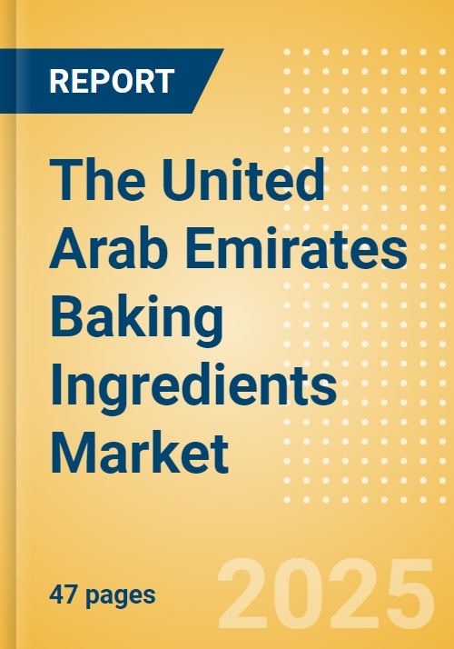 The United Arab Emirates (UAE) Baking Ingredients (Bakery and Cereals ...