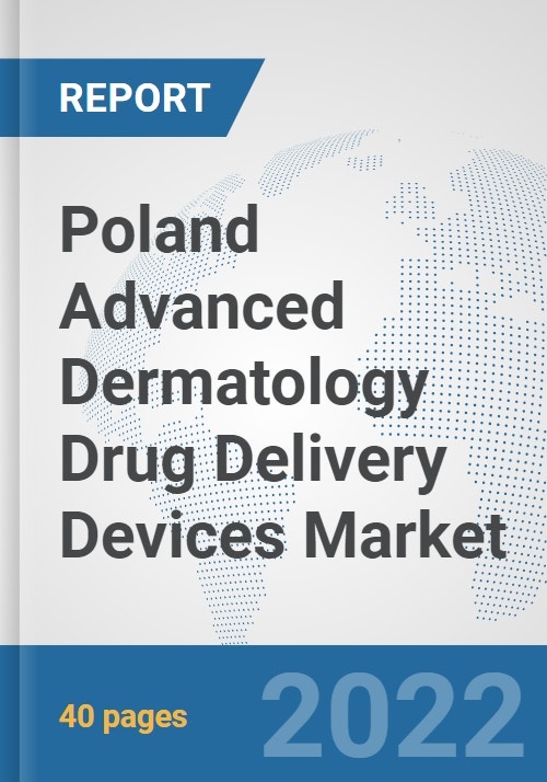 Poland Advanced Dermatology Drug Delivery Devices Market: Prospects ...
