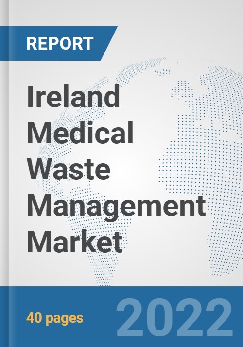Ireland Medical Waste Management Market: Prospects, Trends Analysis ...