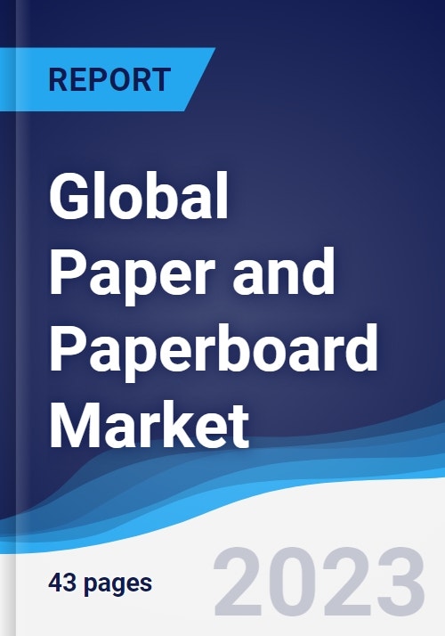 Global Paper and Paperboard Market Summary, Competitive Analysis and ...