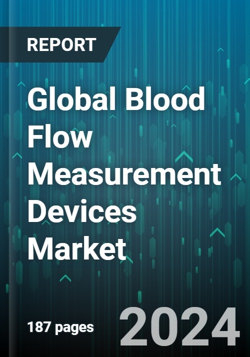 Global Blood Flow Measurement Devices Market by Product (Laser Doppler ...