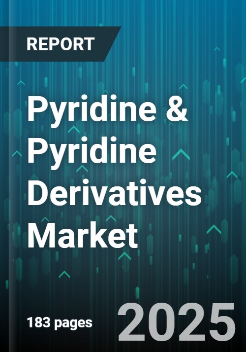 Pyridine & Pyridine Derivatives Market - Global Forecast 2025-2032