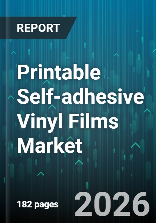 Printable Self-adhesive Vinyl Films Market - Global Forecast 2025-2032