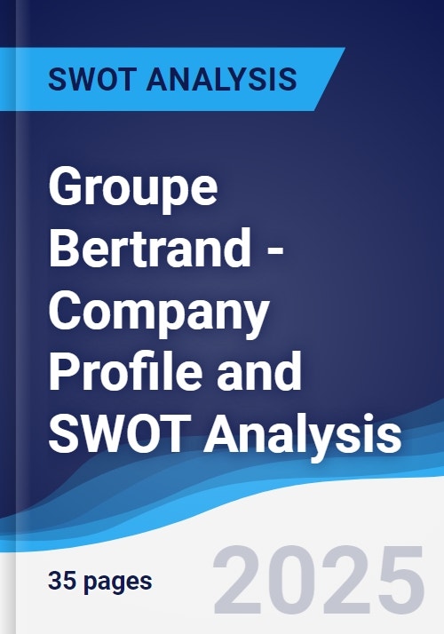 Groupe Bertrand - Company Profile and SWOT Analysis