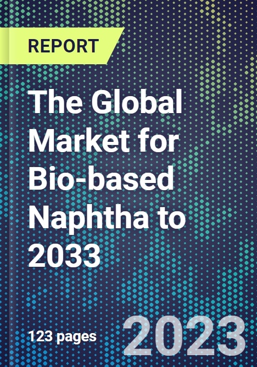 The Global Market for Bio-based Naphtha to 2033