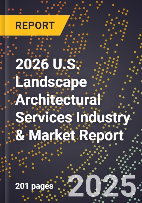2026 U.S. Landscape Architectural Services Industry & Market Report