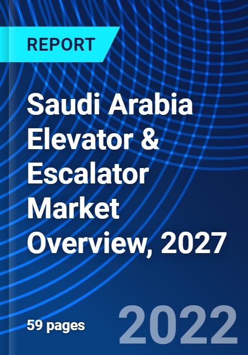 Saudi Arabia Elevator & Escalator Market Overview, 2027