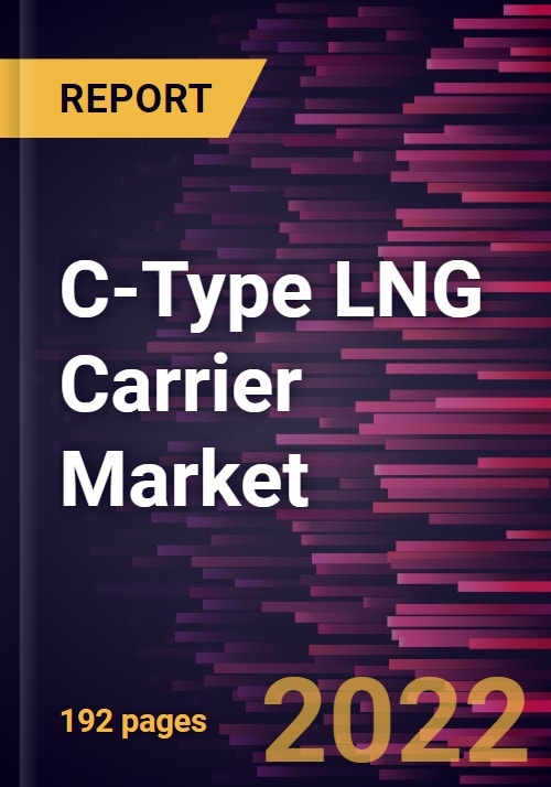 C-Type LNG Carrier Market Forecast to 2028 - COVID-19 Impact and Global ...