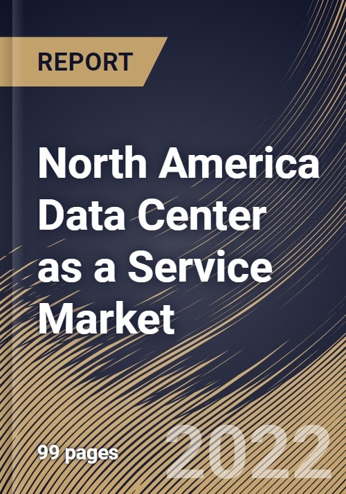 North America Data Center as a Service Market Size, Share & Industry ...
